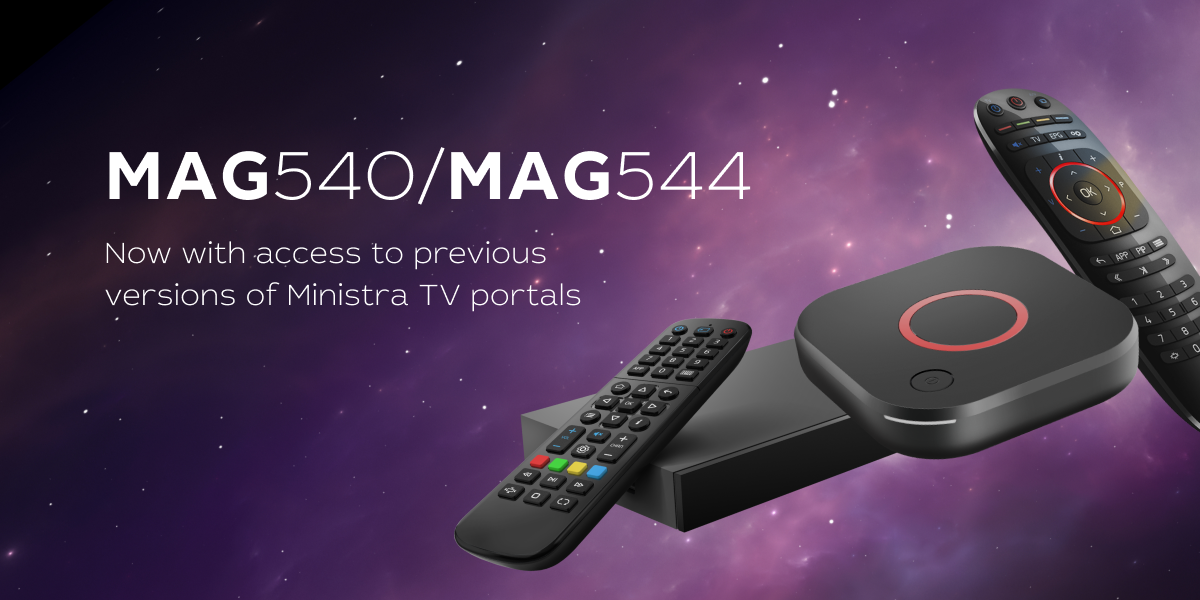 Updated firmware MAG540/MAG544: get access to previous versions of Ministra TV portals | Infomir ...